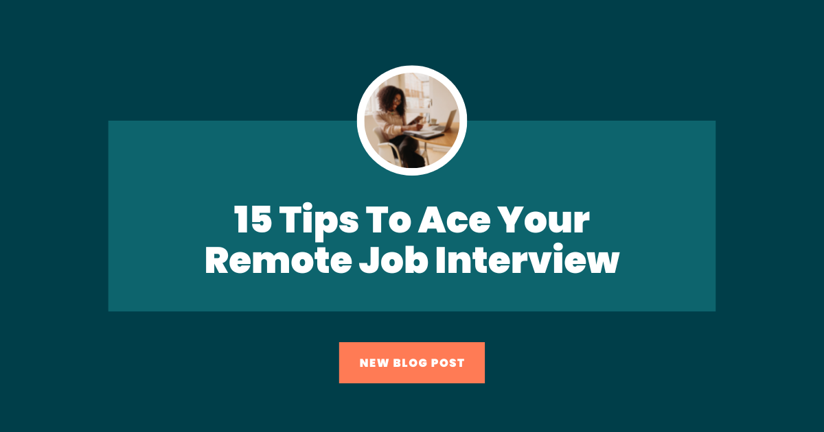 15 Tips To Ace Your Remote Job Interview - Guaranteed To Help You Land ...
